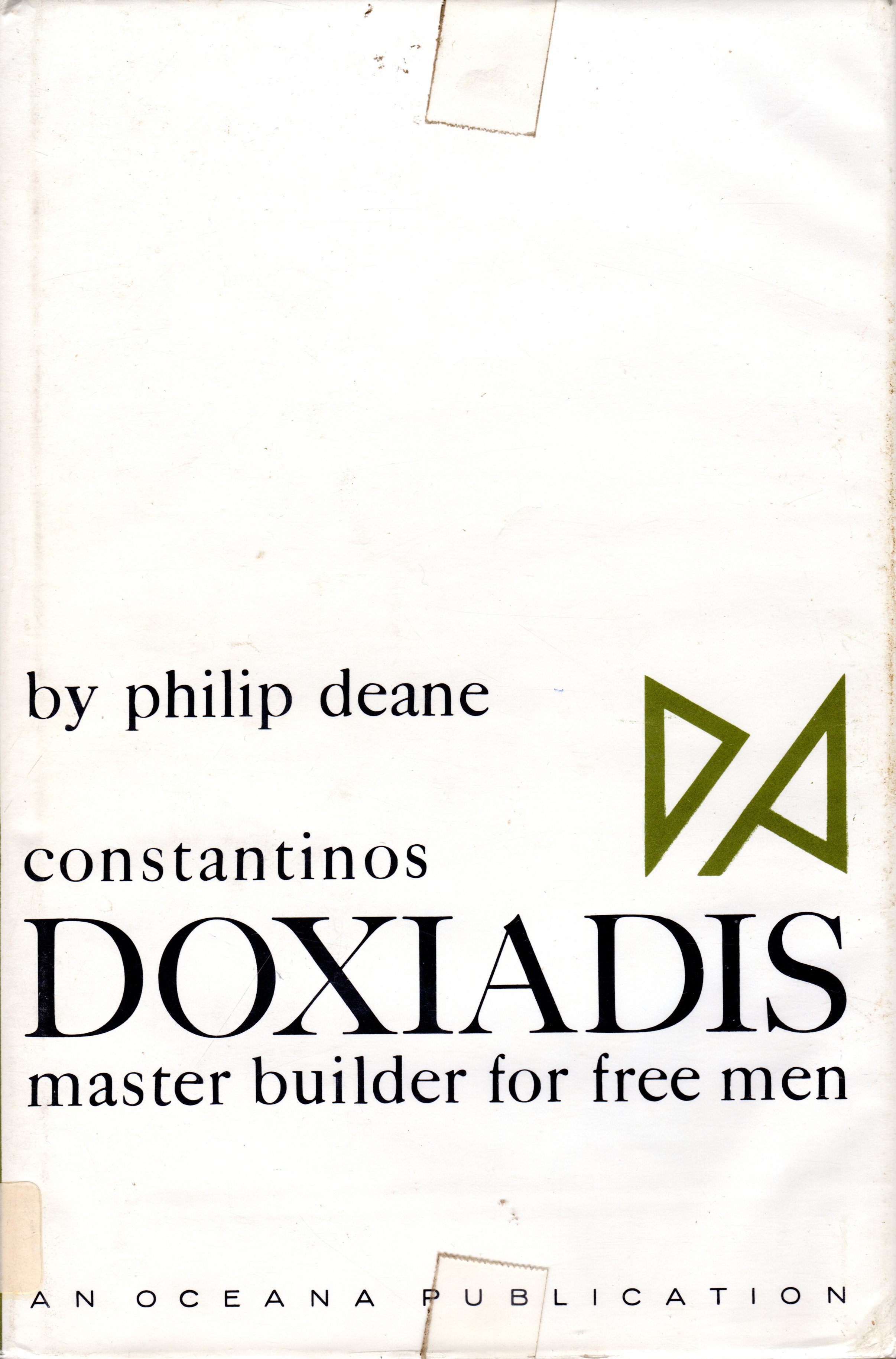 Constantinos Doxiadis: master builder for free men by Philip Deane ...