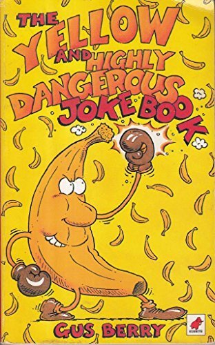 The Yellow and Highly Dangerous Joke Book by Gus Berry | Goodreads