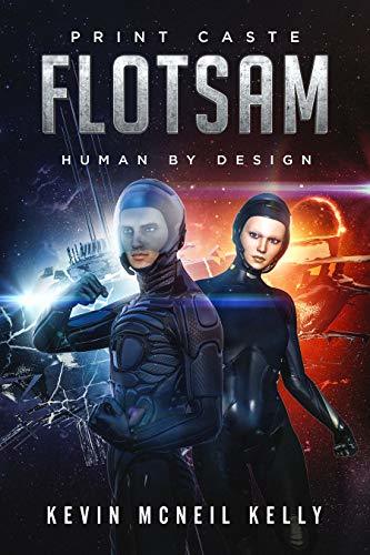 Print Caste: Flotsam (45-minute read science fiction): Human by design ...