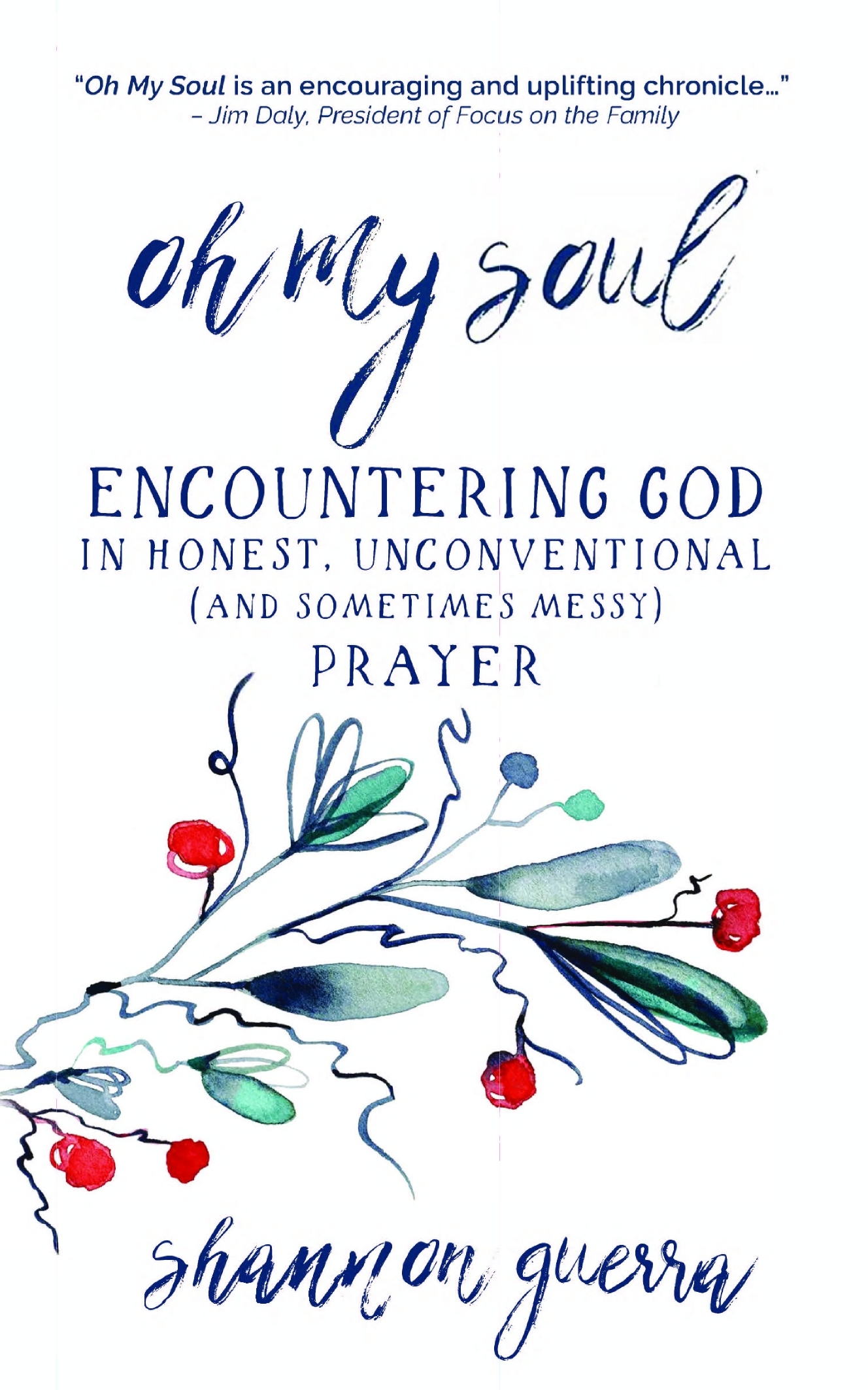 Oh My Soul: Encountering God in Honest, Unconventional (and Sometimes ...