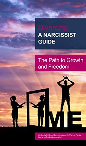 Divorcing a Narcissist Guide: The Path to Growth and Freedom by Babak Robert Farzad | Goodreads
