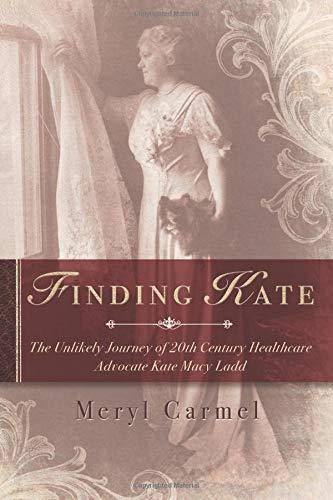Finding Kate: The Unlikely journey of 20th Century Healthcare Advocate ...