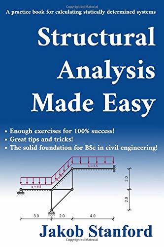 Structural Analysis Made Easy: A practice book for calculating ...