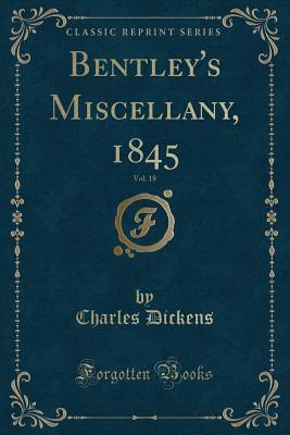 Bentley's Miscellany, 1845, Vol. 18 by Charles Dickens | Goodreads