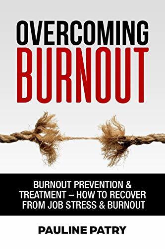 Overcoming Burnout: Burnout Prevention & Treatment - How to Recover ...
