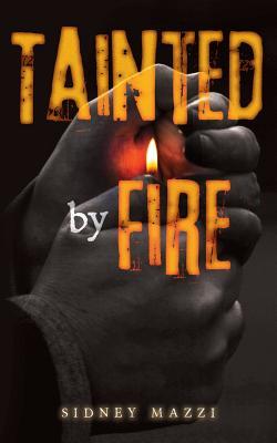 Tainted by Fire by Sidney Mazzi | Goodreads