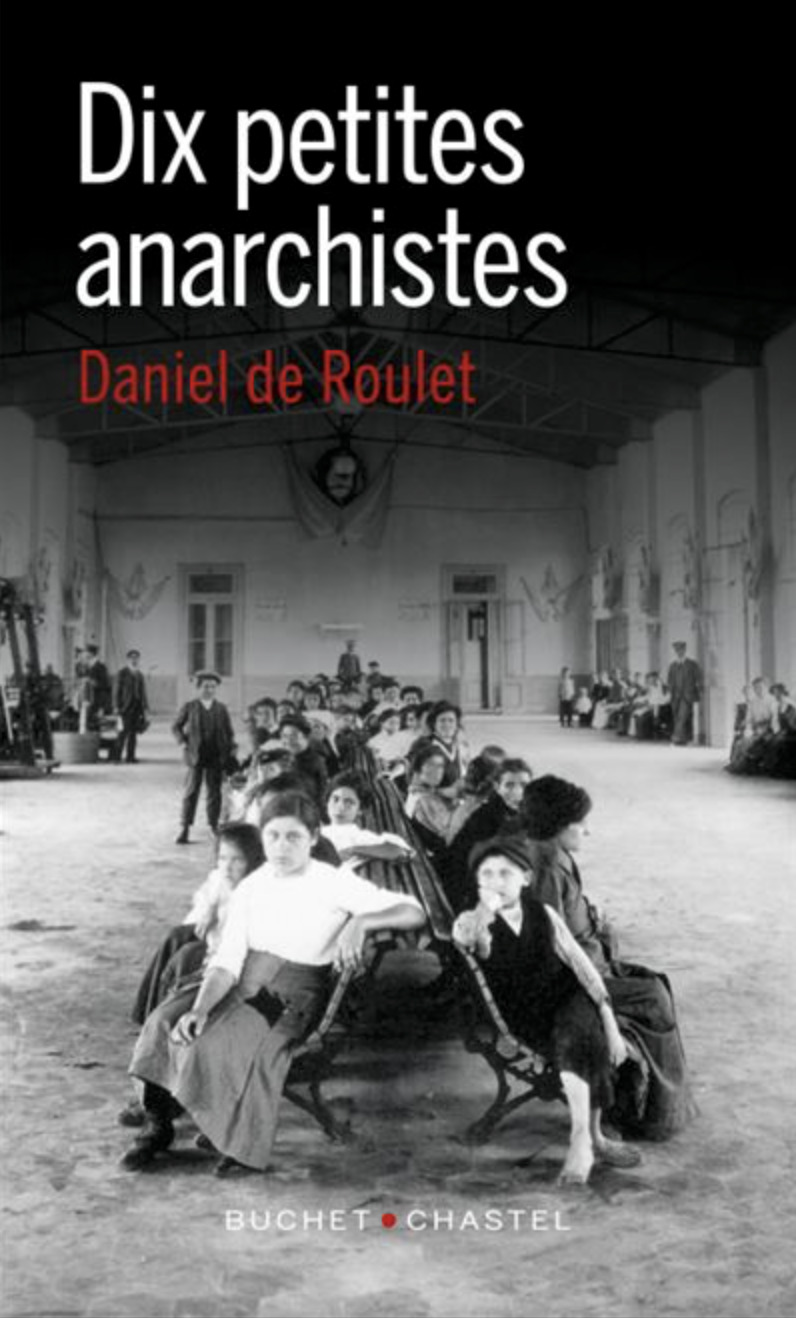 Dix petites anarchistes by Daniel de Roulet | Goodreads