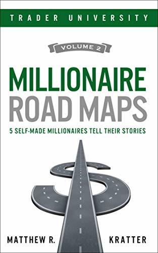 Millionaire Road Maps: 5 Self-Made Millionaires Tell Their Stories, vol ...