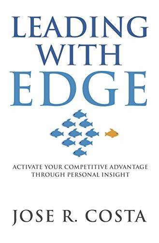 Leading With Edge: Activate Your Competitive Advantage Through Personal ...