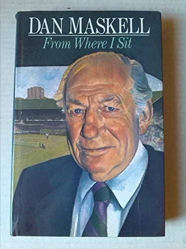 From Where I Sit by Dan Maskell | Goodreads