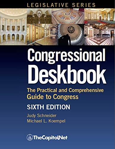 Congressional Deskbook: The Practical and Comprehensive Guide to ...
