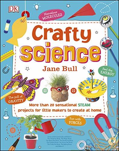 Crafty Science: More than 20 Sensational STEAM Projects to Create at ...