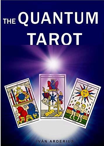 THE QUANTUM TAROT: The best way to predict the future is to create it by IVÁN ARDERIUS | Goodreads
