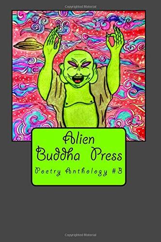 Alien Buddha Press: Poetry Anthology #3 by Alien Buddha | Goodreads