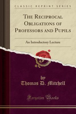 The Reciprocal Obligations of Professors and Pupils: An Introductory ...