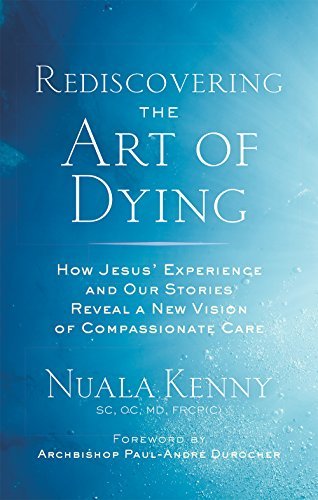 Rediscovering the Art of Dying: How Jesus’ Experience and Our Stories ...