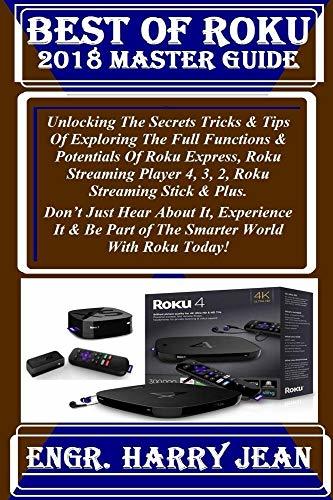 BEST OF ROKU 2018 Master Guide: Unlocking The Secrets Tricks & Tips Of ...