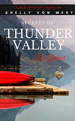 Secrets of Thunder Valley the Locket Volume One: A small town suspense ...