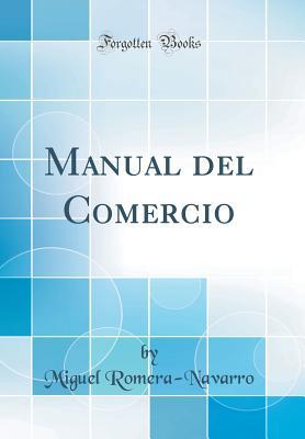 Manual del Comercio (Classic Reprint) by Miguel Romera-Navarro | Goodreads