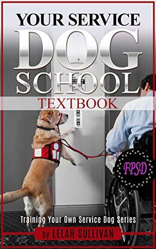 Training Your Own Full Potential Service Dog® School Textbook: This is ...