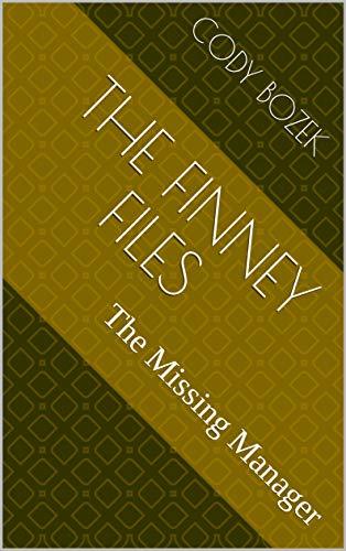 The Finney Files: The Missing Manager by Cody Bozek | Goodreads