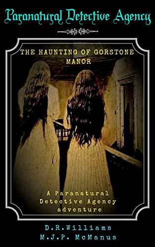 The Haunting of Gorstone Manor by D.R. Williams | Goodreads