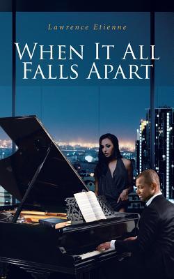 When It All Falls Apart by Lawrence Etienne | Goodreads