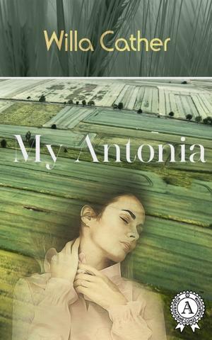 My Antonia by Willa Cather | Goodreads