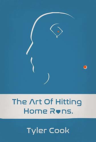 The Art of Hitting Home Runs by Tyler Cook | Goodreads