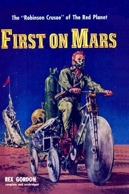 First On Mars by Rex Gordon | Goodreads