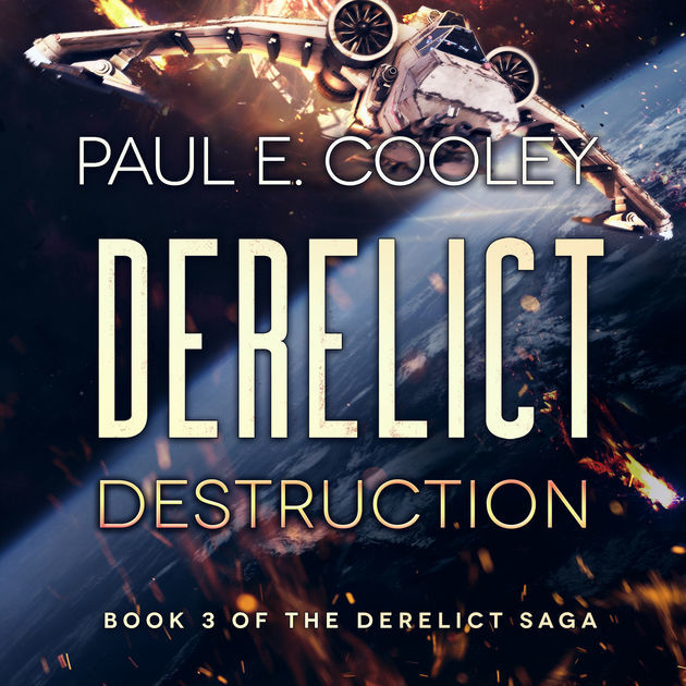 Derelict: Destruction (Derelict Saga Book 3) by Paul Elard Cooley ...