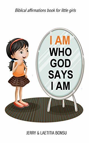 I AM Who God Says I AM: Biblical affirmations book for little girls by ...