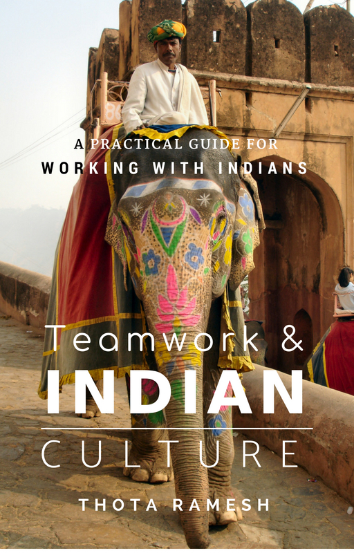 Teamwork & Indian Culture: A Practical Guide for Working with Indians ...