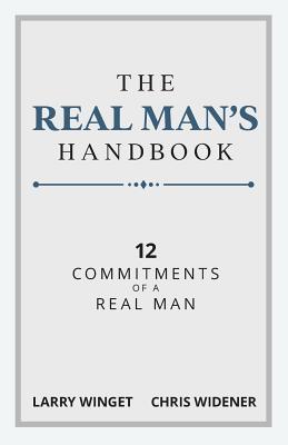 The Real Man's Handbook: 12 Commitments of a Real Man by Larry Winget ...