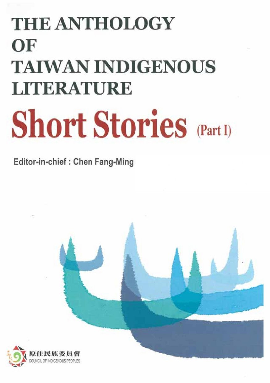 The Anthology of Taiwan Indigenous Literature - Short Stories by Chen ...