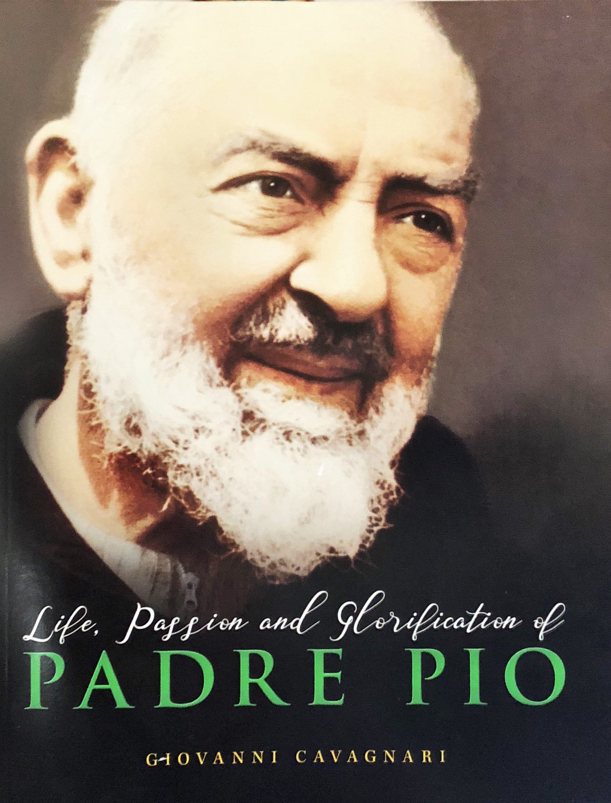 Padre Pio Life, Passion and Glorification of, by Giovanni Cavagnari ...