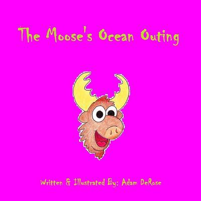 The Moose's Ocean Outing (Moose-Books) by Adam DeRose | Goodreads