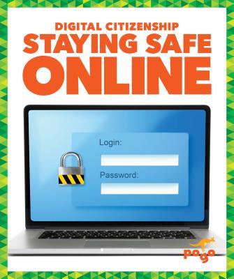 Staying Safe Online (Digital Citizenship) by Kristine Spanier | Goodreads