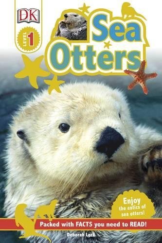 Sea Otters: Enjoy the Antics of Sea Otters! by D.K. Publishing | Goodreads