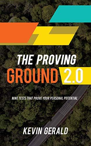 The Proving Ground 2.0: Nine Tests That Prove Your Personal Potential ...