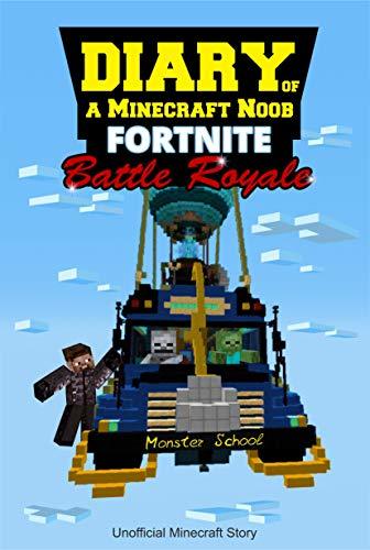 Diary of a Minecraft Noob: Monster School Battle Royale by Writer Noob ...