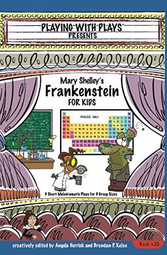 Mary Shelley's Frankenstein for Kids: 3 Short Melodramatic Plays for 3 ...