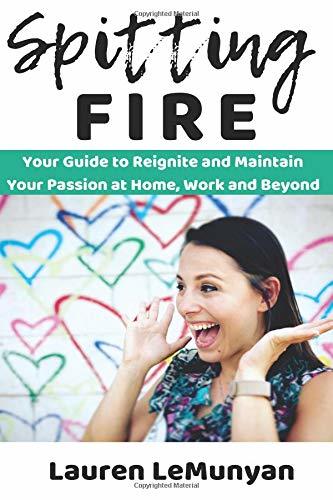 Spitting Fire: Your Guide to Reignite and Maintain Your Passion at Home ...