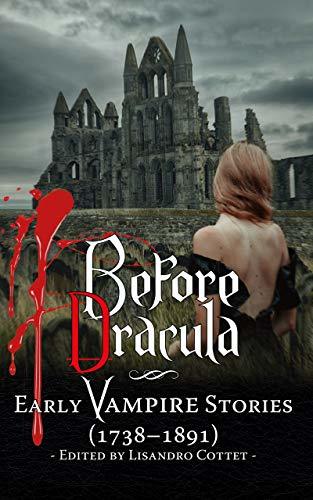 Before Dracula: Early Vampire stories (1738-1891) by Lisandro Cottet ...