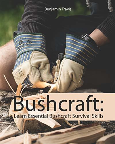 BushCraft: Learn Essential Bush Craft Survival Skills by Benjamin ...
