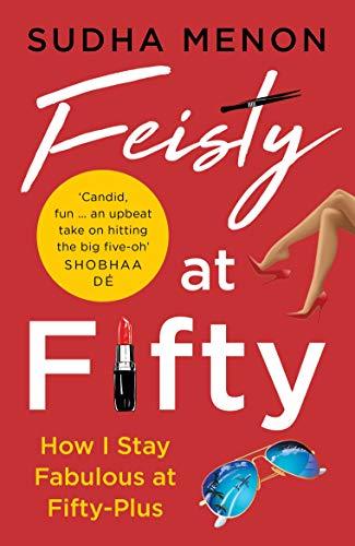 Feisty at Fifty by Sudha Menon | Goodreads