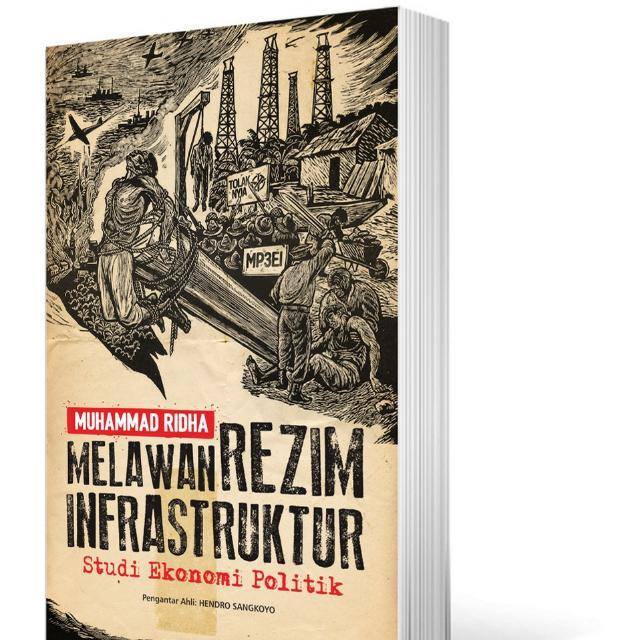 Melawan Rezim Infrastruktur by Muhammad Ridha | Goodreads
