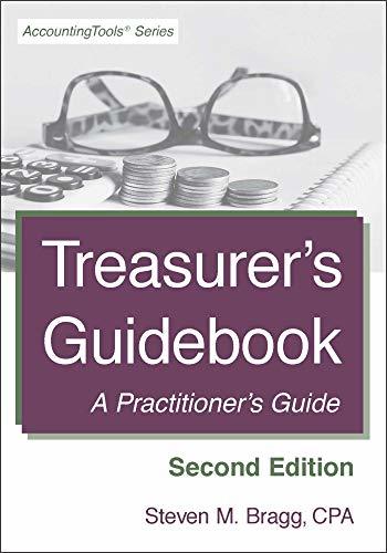 Treasurer's Guidebook: A Practitioner's Guide by Steven M. Bragg | Goodreads