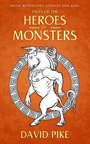 Greek Mythology stories for kids: Tales of the Heroes and Monsters ...
