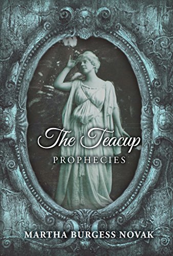 The Teacup Prophecies by Martha Burgess Novak | Goodreads